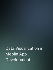 Data Visualization in Mobile App Development