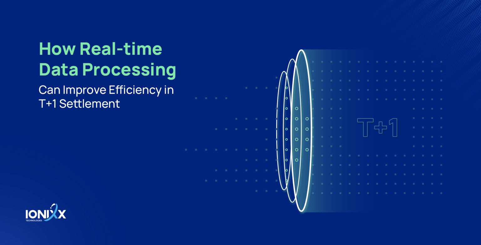 Real-time Data Processing for Efficient T+1 Settlement