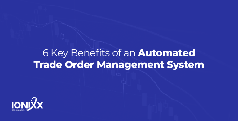 6 Key Benefits of an Automated Trade Order Management System